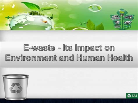 Ppt E Waste Its Impact On Environment And Human Health Powerpoint