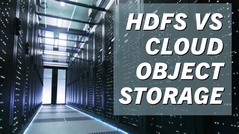 Understanding The Differences Between Hdfs And Cloud Object Storage Adls Gen2 And Amazon S3