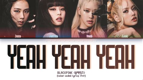 BLACKPINK Yeah Yeah Yeah Color Coded Lyrics YouTube