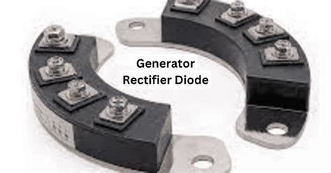 Understanding Generator Rectifier Diodes How Does A Diode Rectifier Work