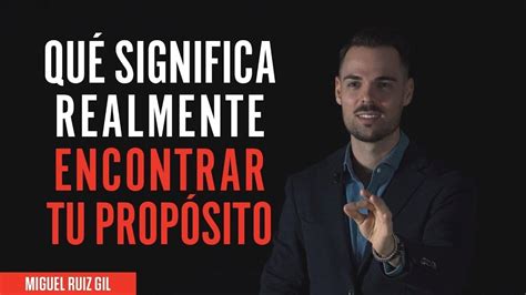 Propósito de vida qué significa realmente encontrarlo