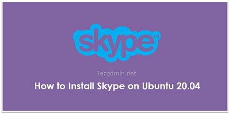 How To Install Skype On Ubuntu 2004 Tecadmin