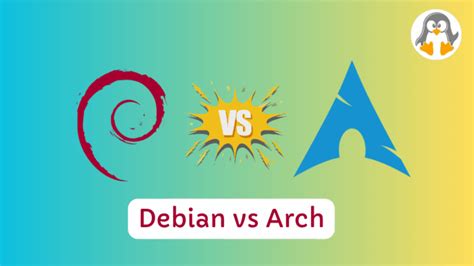 Debian Vs Arch Which Is Better For Advanced Linux Users Linux Genie