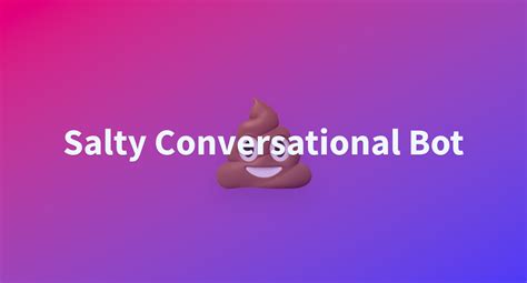 Salty Conversational Bot A Hugging Face Space By Eskayml