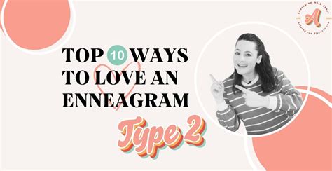 How To Love An Enneagram Type Two The Best 10 Ideas For Loving Your T