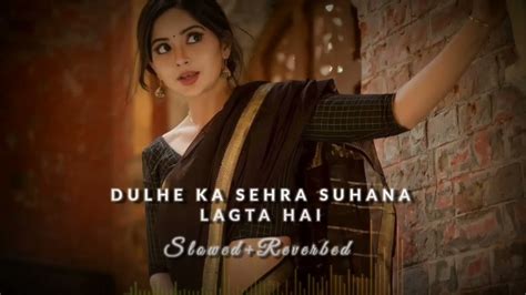Dulhe Ka Sehra Suhana Lagta Hai Slowedreverbed Hunterz And Nadeem