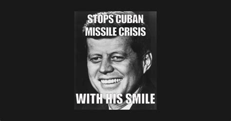 Funny JFK Smile Meme T Shirt President John F Kennedy Sticker