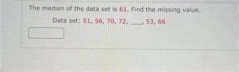 solved the median of the data set is 61 find the missing