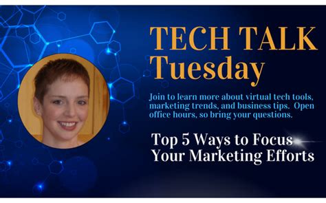 Tech Talk Tuesday Top 5 Ways To Focus Your Marketing Efforts