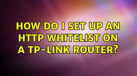 How Do I Set Up An Whitelist On A Tp Link Router Youtube
