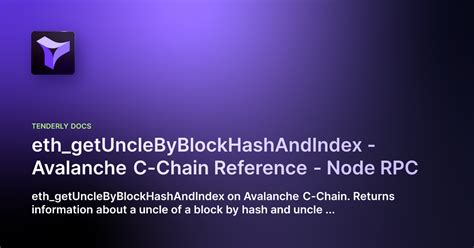 Ethgetunclebyblockhashandindex Avalanche C Chain Reference Node Rpc Tenderly Documentation
