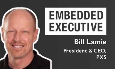 Embedded Executive Bill Lamie President And Ceo Px5 Embedded
