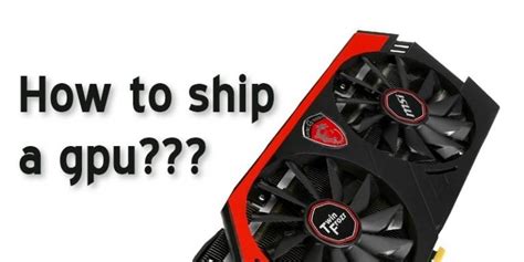 How To Ship A GPU Best Way Of Shipping