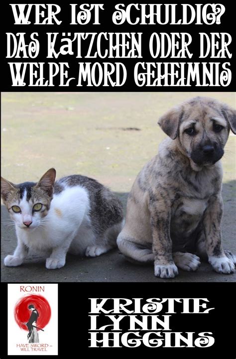 Wer Ist Schuldig Das Kätzchen Oder Der Welpe Mord Geheimnis Ronin