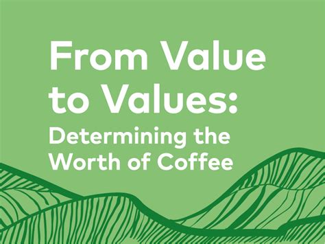 From Value To Values Determining The Worth Of Coffee 25 Issue 19