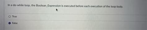 Solved In A Do While Loop The Boolean Expression Is Chegg Com