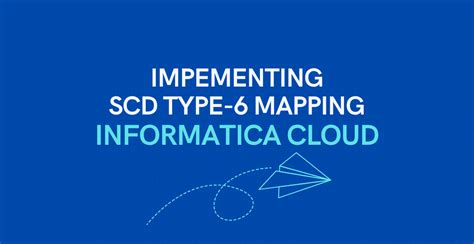 How To Implement Scd Type 6 Mapping In Informatica Cloud Iics Thinketl