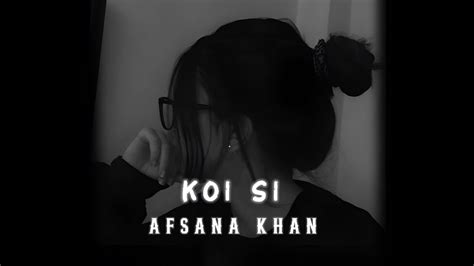 Koi Si Afsana Khan Youtube
