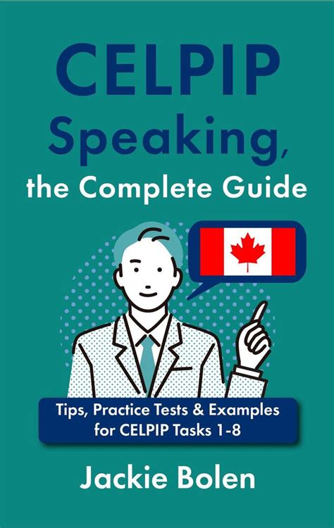 Celpip Speaking The Complete Guide Tips Practice Tests And Examples For Celpip Tasks 1 8 By