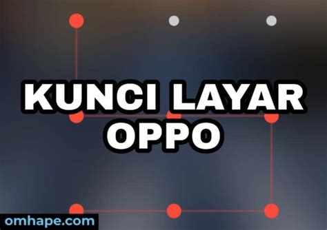 Cara Mudah Membuat Kunci Layar Pada Ponsel OPPO