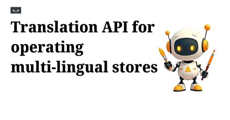 translation api for operating multi lingual stores