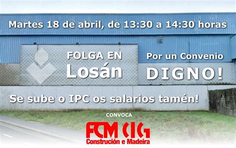 A CIG Convoca Paro Laboral En Industrias Losan En Demanda Dun Convenio