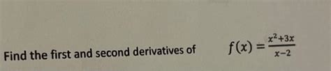 Solved Find The First And Second Derivatives Of Chegg