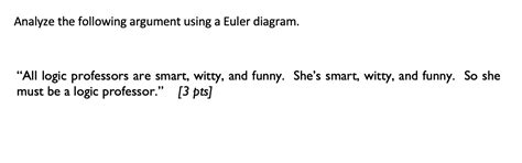 Solved Analyze The Following Argument Using A Euler Diagram Chegg Com