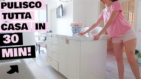 PULISCO CASA IN 30 MINUTI Pulizie Senza Fatica YouTube