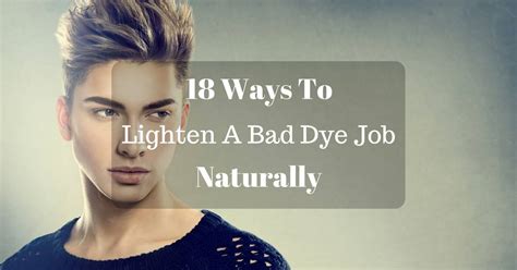18 Ways To Lighten A Bad Dye Job Naturally