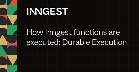 How Inngest Functions Are Executed Durable Execution Inngest Documentation