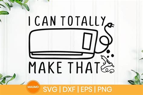 I Can Totally Make That Craft Svg Quote Graphic By Maumo Designs Creative Fabrica