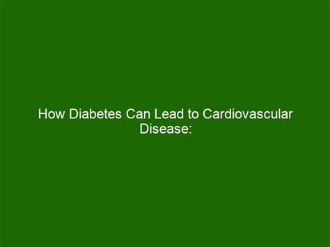 How Diabetes Can Lead To Cardiovascular Disease Risks And Prevention