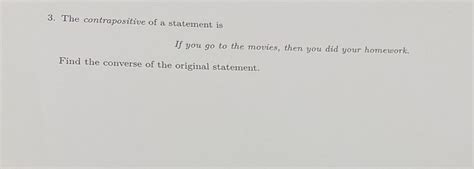 Solved 3 The Contrapositive Of A Statement Is If You Go To The