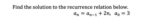 solved find the solution to the recurrence relation below