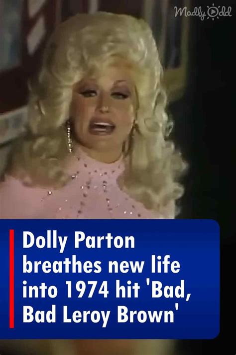 Dolly Parton Breathes New Life Into 1974 Hit Bad Bad Leroy Brown In