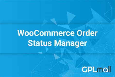 Download Order Status Manager WooCommerce Plugin GPL Mall