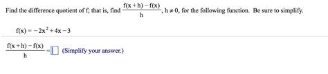 Solved Find The Difference Quotient Of F That Is Find