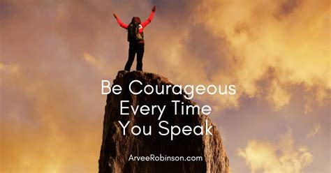 Be Courageous Every Time You Speak