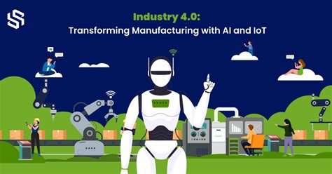 Industry 4 0 Transforming Manufacturing With AI And IoT Syndell