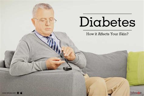 Diabetes How It Affects Your Skin By Dr Hanish Gupta Lybrate