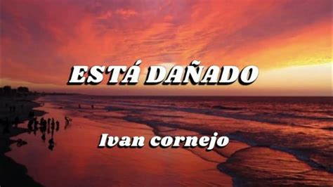 Ivan Cornejo Está Dañado Instrumental Youtube Music