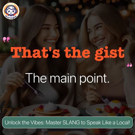 Slang Thats The Gist Grasping The Essentials Quickly