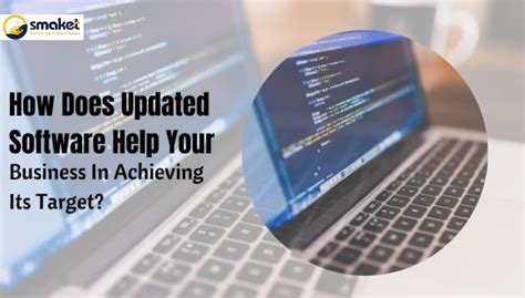 How Does Updated Software Help Your Business In Achieving Its Target