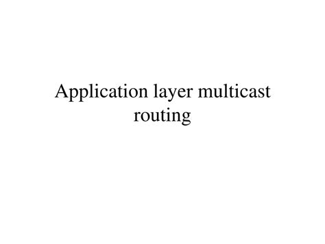 Ppt Application Layer Multicast Routing Powerpoint Presentation Free Download Id9152305