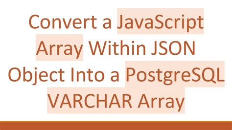 Convert A Javascript Array Within Json Object Into A Postgresql Varchar