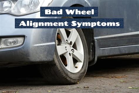 Bad Wheel Alignment Symptoms And Solutions Upgraded Vehicle
