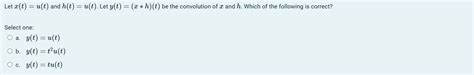 Solved If X T U T Is The Unit Step Function And Chegg Com