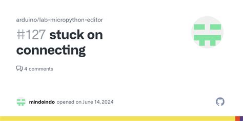 Stuck On Connecting · Issue 127 · Arduinolab Micropython Editor · Github