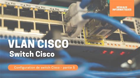 Comment Configurer Un Vlan Sur Un Switch Cisco